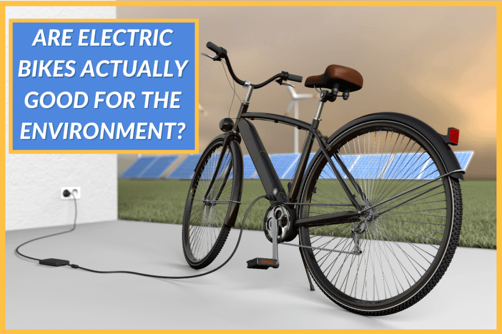 Are Electric Bikes Actually Good for the Environment? [ANALYSIS]