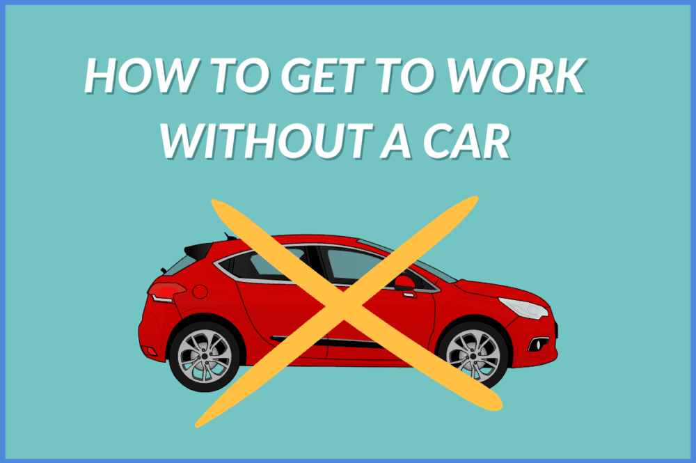 How to Get to Work Without a Car [6 Alternatives to Driving]