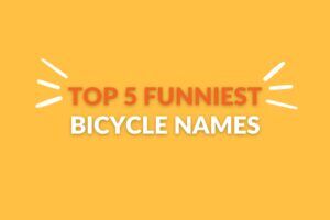Bike Names: 103 Cool + Funny Bicycle Nicknames Revealed