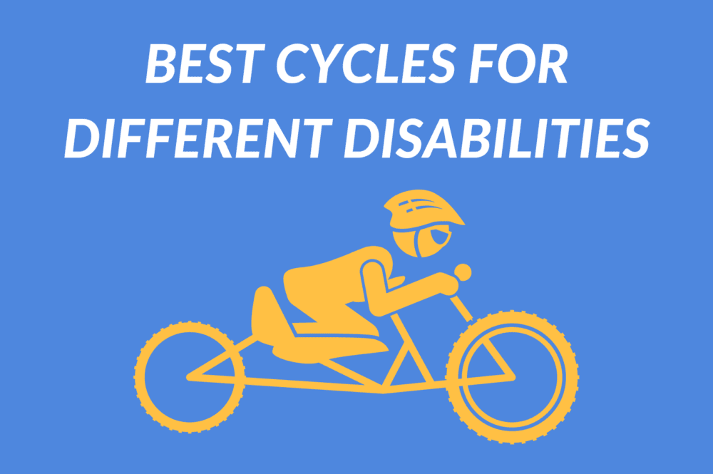Bikes for Disabled People: 7 Cycles for Different Disabilities